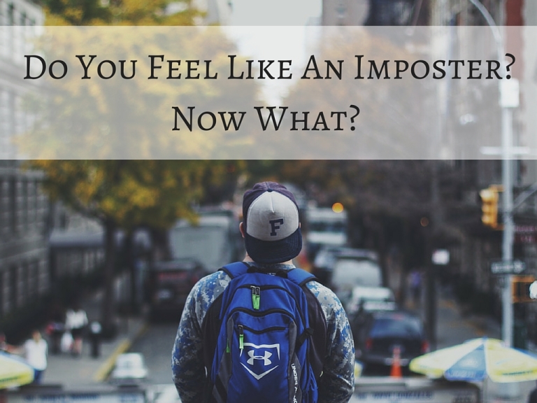 Do You Feel Like An Imposter? Now what? - Focus and Thrive
